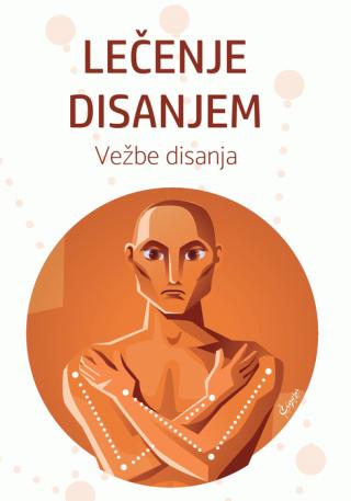 LEČENJE DISANJEM : VEŽBE DISANJA