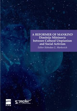 A REFORMER OF MANKIND- DIMITRIJE MITROVIC BETWEEN CULTURAL UTOPIANISM AND SOCIAL ACTIVISM