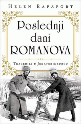 POSLEDNJI DANI ROMANOVA: TRAGEDIJA U JEKATERINBURGU