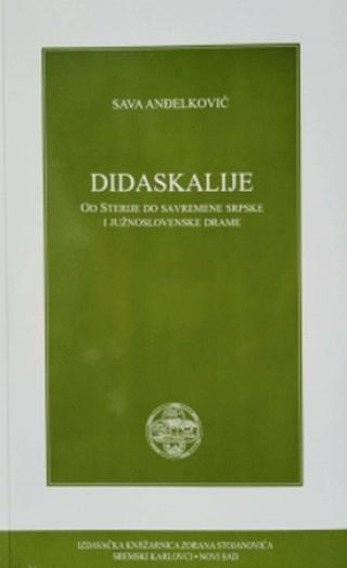 DIDASKALIJE : OD STERIJE DO SAVREMENE SRPSKE I JUŽNOSLOVENSKE DRAME