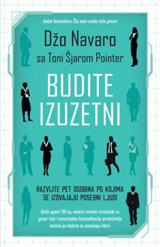 BUDITE IZUZETNI : RAZVIJTE PET OSOBINA PO KOJIMA SE IZDVAJAJU POSEBNI LJUDI