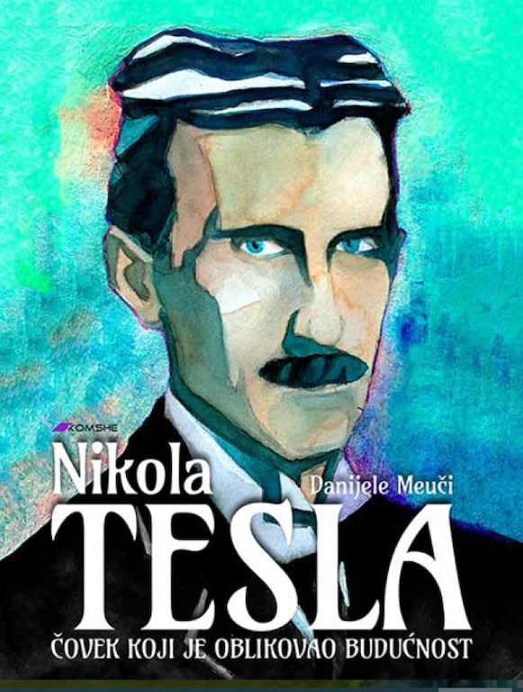 NIKOLA TESLA. ČOVEK KOJI JE OBLIKOVAO BUDUĆNOST