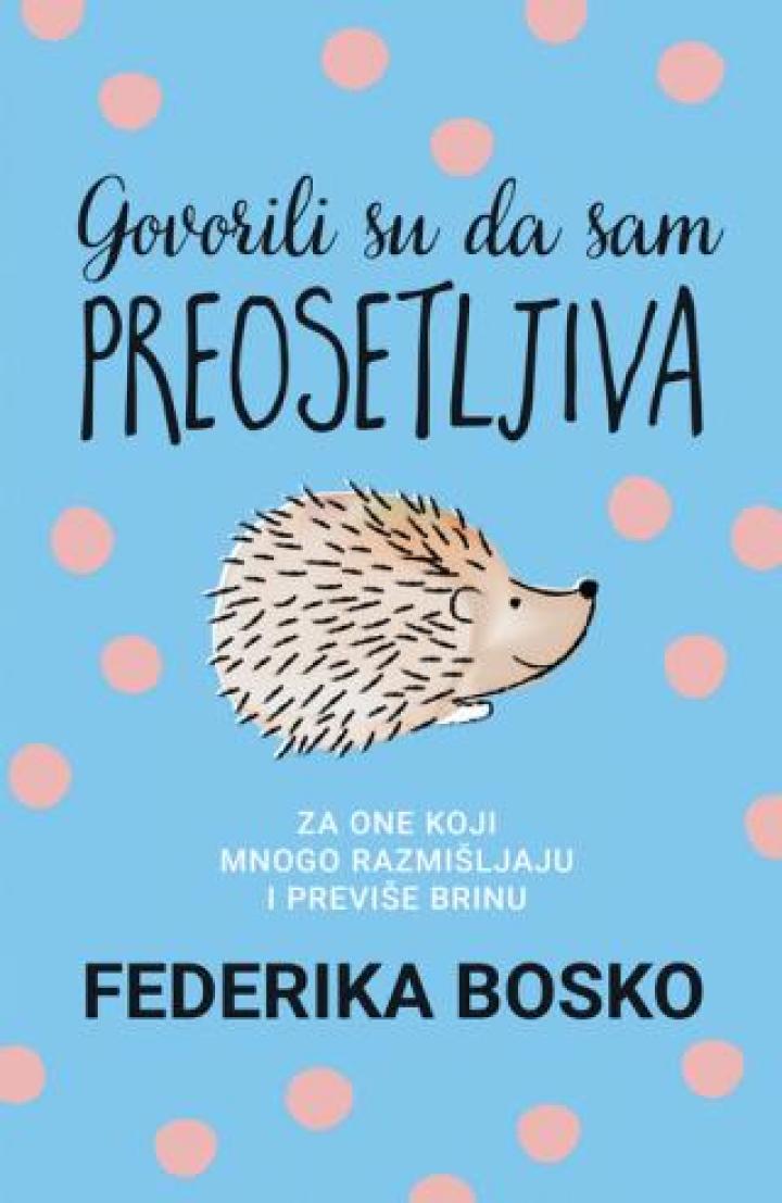 GOVORILI SU DA SAM PREOSETLJIVA