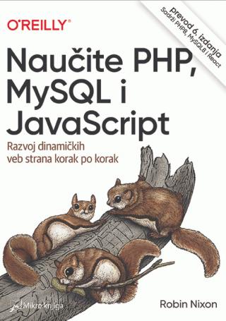 NAUČITE PHP, MYSQL I JAVASCRIPT: RAZVOJ DINAMIČKIH VEB STRANA