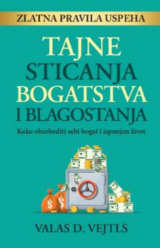 TAJNE STICANJA BOGATSTVA I BLAGOSTANJA