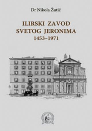 ILIRSKI ZAVOD SVETOG JERONIMA 1453-1971