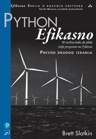 PYTHON EFIKASNO : 90 NAČINA KAKO DA PIŠETE BOLJE PROGRAME NA PYTONU