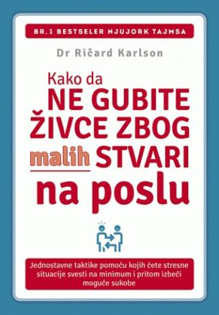 KAKO DA NE GUBITE ŽIVCE ZBOG MALIH STVARI NA POSLU