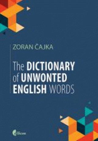 THE DICTIONARY OF UNWONTED ENGLISH WORDS