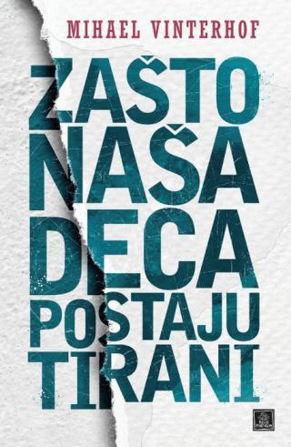 ZAŠTO NAŠA DECA POSTAJU TIRANI