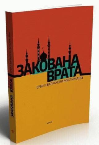 ZAKOVANA VRATA : SRBI I BALKANSKI MUSLIMANI