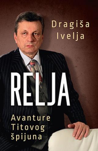 RELJA - AVANTURE TITOVOG ŠPIJUNA