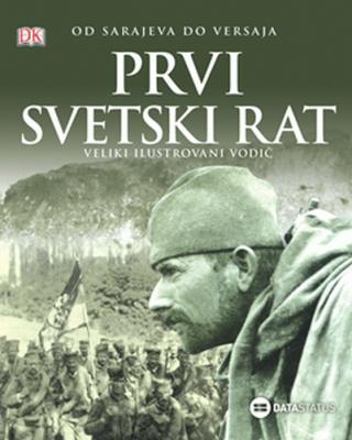 PRVI SVETSKI RAT - VELIKI ILUSTROVANI VODIČ