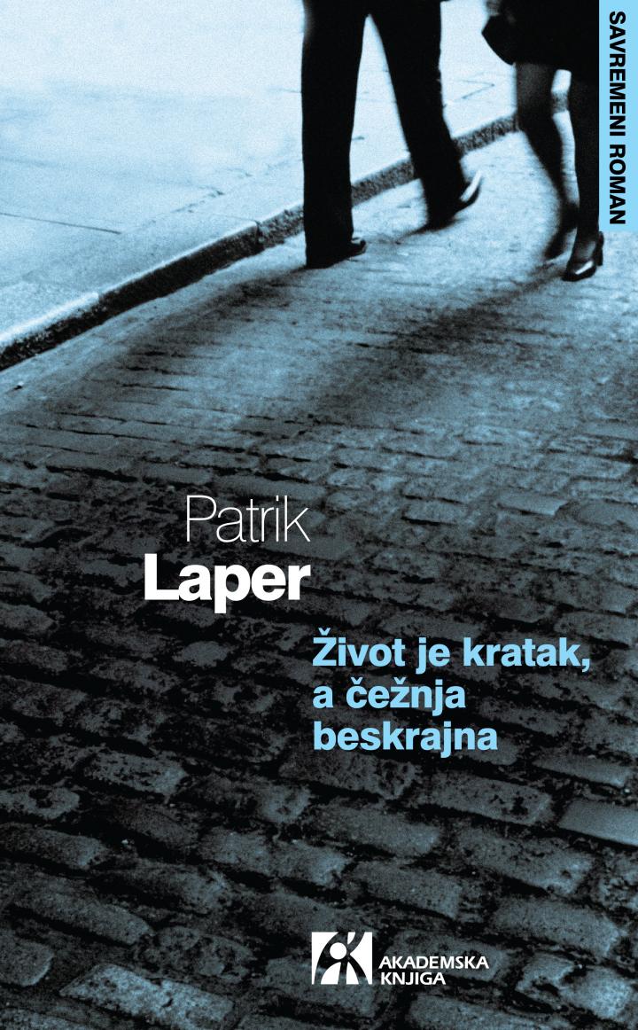 ŽIVOT JE KRATAK, A ČEŽNJA BESKRAJNA, PATRIK LAPER