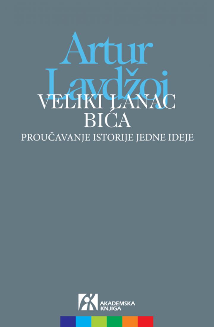 VELIKI LANAC BIĆA. PROUČAVANJE ISTORIJE JEDNE IDEJE, ARTUR LAVDŽOJ