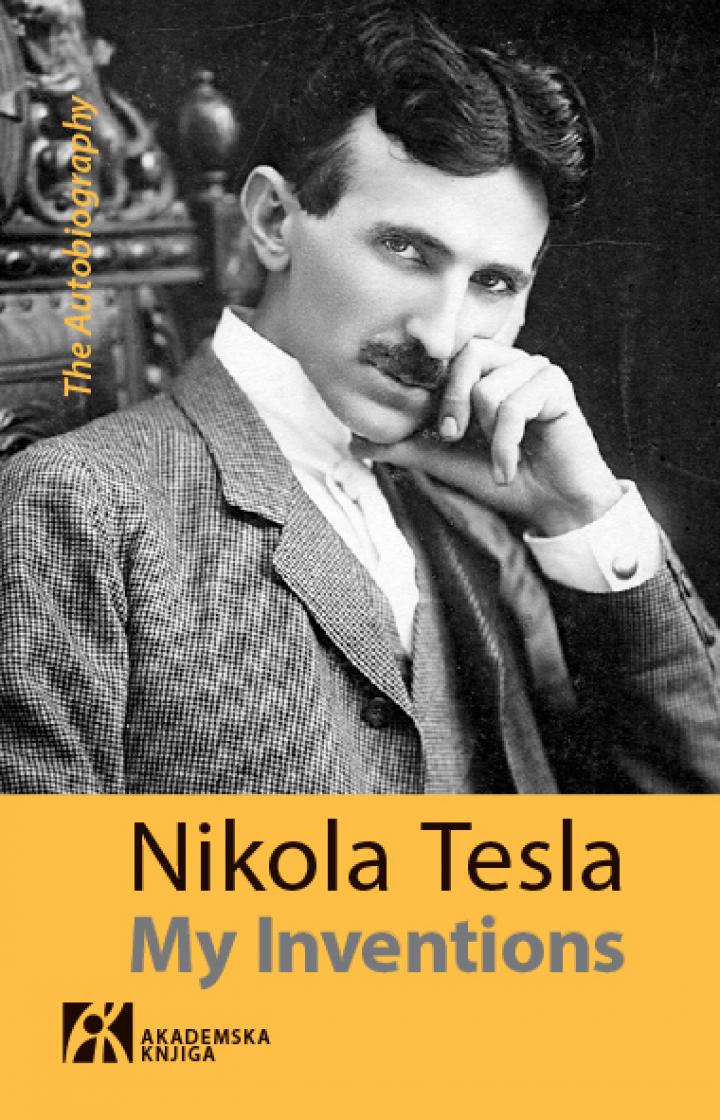 MY INVENTIONS. THE AUTOBIOGRAPHY, NIKOLA TESLA