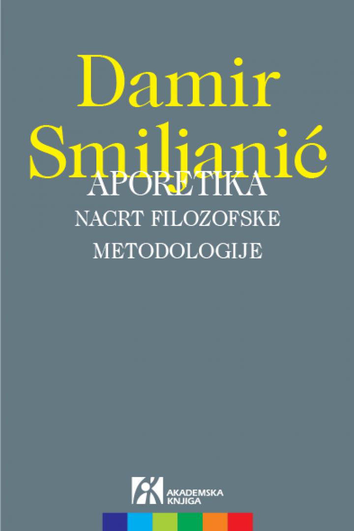 APORETIKA. NACRT FILOZOFSKE METODOLOGIJE, DAMIR SMILJANIĆ