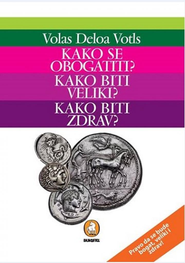 KAKO SE OBOGATITI? KAKO BITI VELIKI? KAKO BITI ZDRAV?