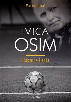 IVICA OSIM UTAKMICE ŽIVOTA: BIOGRAFIJA