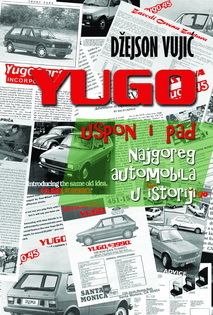 YUGO- USPON I PAD NAJGOREG AUTOMOBILA U ISTORIJI