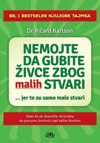 KAKO DA NE GUBITE ŽIVCE ZBOG MALIH STVARI