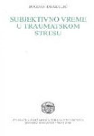 SUBJEKTIVNO VREME U TRAUMATSKOM STRESU