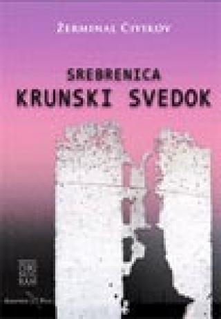 SREBRENICA - KRUNSKI SVEDOK