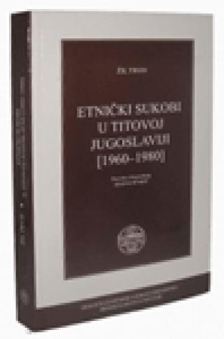 ETNIČKI SUKOBI U TITOVOJ JUGOSLAVIJI 1960-1980