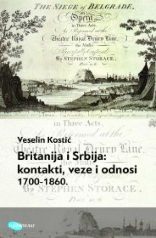 BRITANIJA I SRBIJA - KONTAKTI, VEZE I ODNOSI 1700-1860.