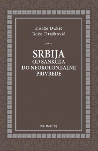 SRBIJA - OD SANKCIJA DO NEOKOLONIJALNE PRIVREDE