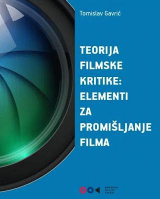 TEORIJA FILMSKE KRITIKE : ELEMENTI ZA PROMIŠLJANJE FILMA