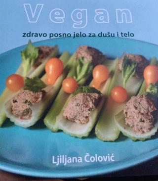 VEGAN : ZDRAVO POSNO JELO ZA DUŠU I TELO