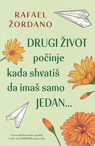 DRUGI ŽIVOT POČINJE KADA SHVATIŠ DA IMAŠ SAMO JEDAN...