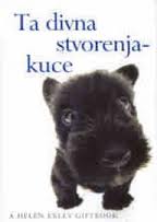 TA DIVNA STVORENJA - KUCE