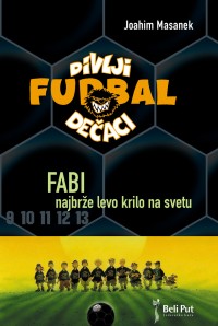 DIVLJI DEČACI 8 - FABI, NAJBRŽE DESNO KRILO NA SVETU