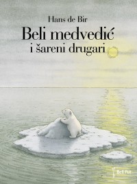 BELI MEDVEDIĆ I ŠARENI DRUGARI