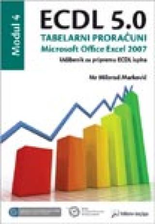 ECDL 5.0 MODUL 4 TABELARNI PRORAČUNI, MICROSOFT OFFICE EXCEL 2007