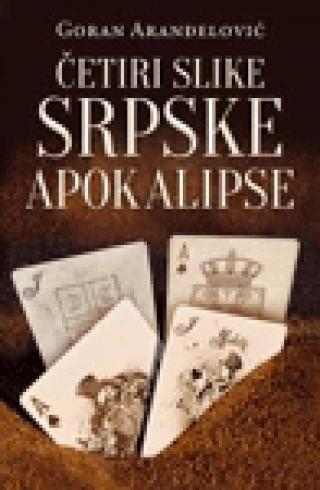 ČETIRI SLIKE SRPSKE APOKALIPSE