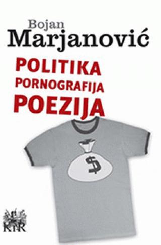 POLITIKA, PORNOGRAFIJA, POEZIJA