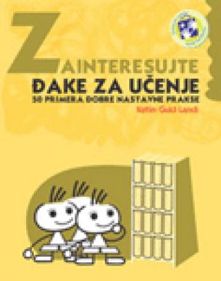 ZAINTERESUJTE ĐAKE ZA UČENJE - 50 PRIMERA DOBRE NASTAVNE PRAKSE