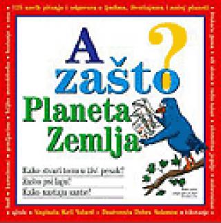 A ZAŠTO? PLANETA ZEMLJA