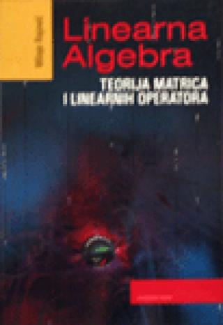 LINEARNA ALGEBRA - TEORIJA MATRICA I LINEARNIH OPERATORA