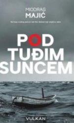 Pod Tuđim Suncem Od Miodrag Majić