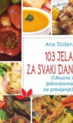 103 Jela Za Svaki Dan Od Ana Došen