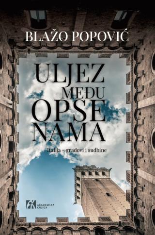 ULJEZ MEĐU OPSENAMA: ITALIJA - GRADOVI I SUDBINE