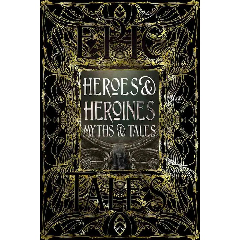 HEROES AND HEROINES MYTHS AND TALES