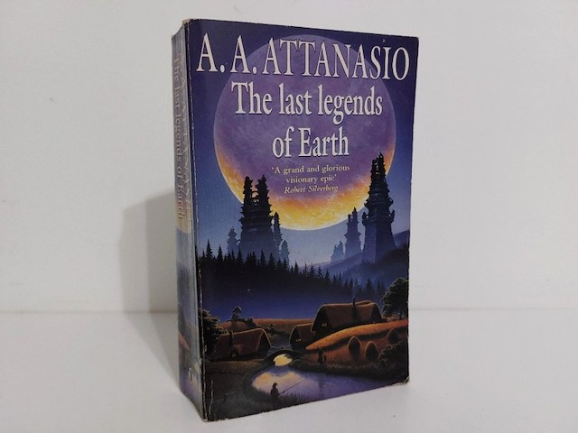 The last legends of earth - A. A. Attanasio