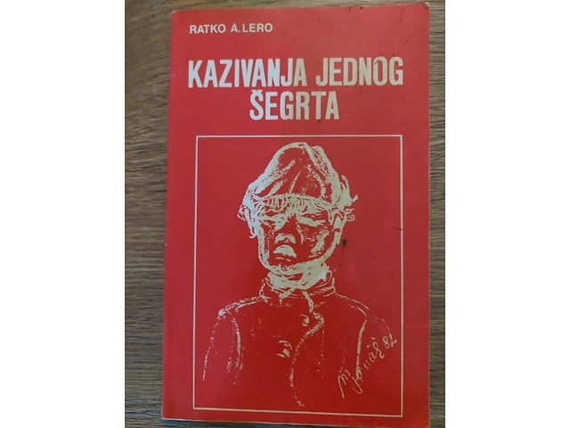 Kazivanja jednog segrta - Ratko A. Lero