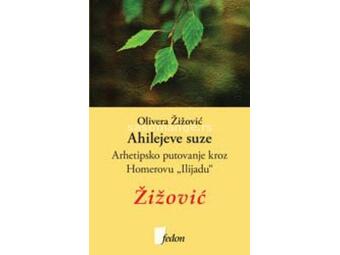 AHILEJEVE SUZE: ARHETIPSKO PUTOVANJE KROZ HOMEROVU ILIJADU