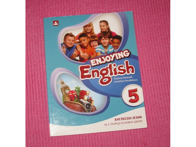 ENGLESKI JEZIK 5. ENJOYING ENGLISH. Udžbenik. NOVO!